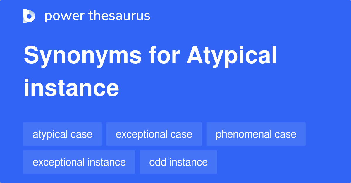 Atypical Instance synonyms - 203 Words and Phrases for Atypical Instance