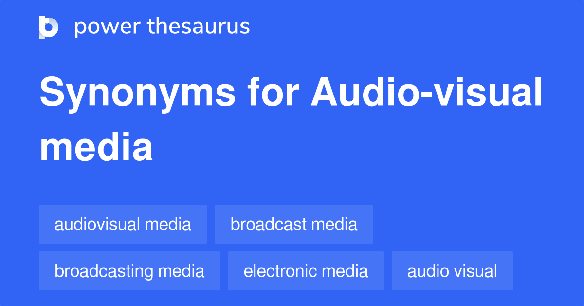 Audio-visual Media synonyms - 9 Words and Phrases for Audio-visual Media