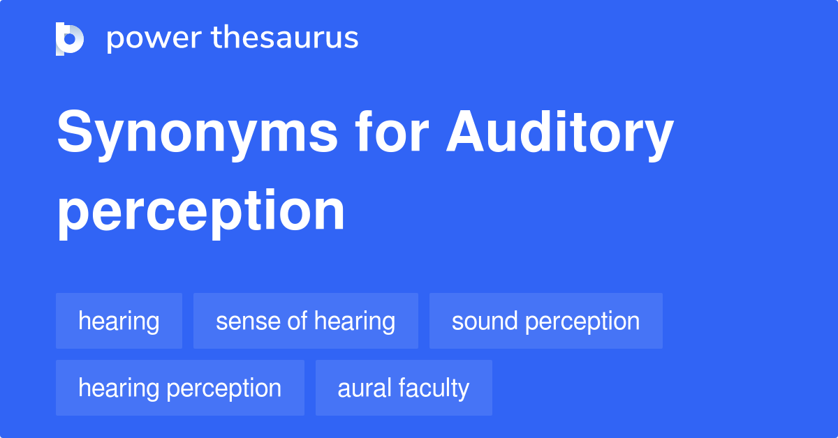 Auditory Perception synonyms - 169 Words and Phrases for Auditory ...