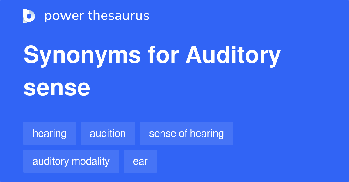 AUDITORY SENSE Synonyms: 58 Similar Words & Phrases
