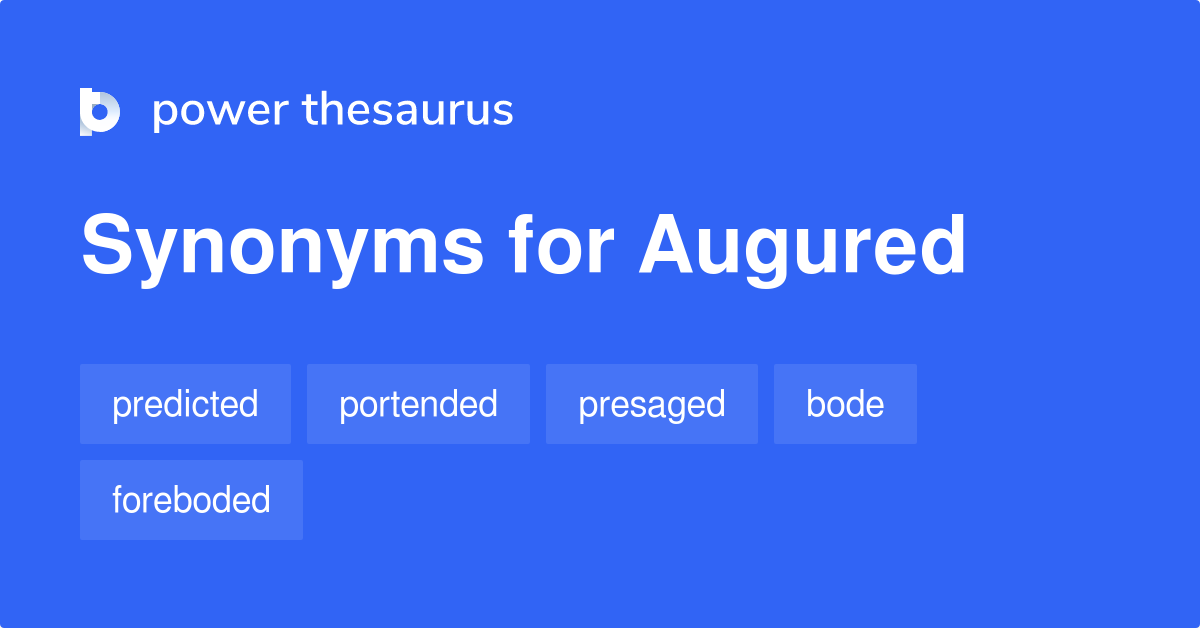 Augured synonyms - 149 Words and Phrases for Augured