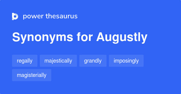 Augustly synonyms - 176 Words and Phrases for Augustly