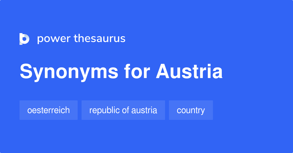 AUSTRIA Synonyms: 169 Similar Words & Phrases