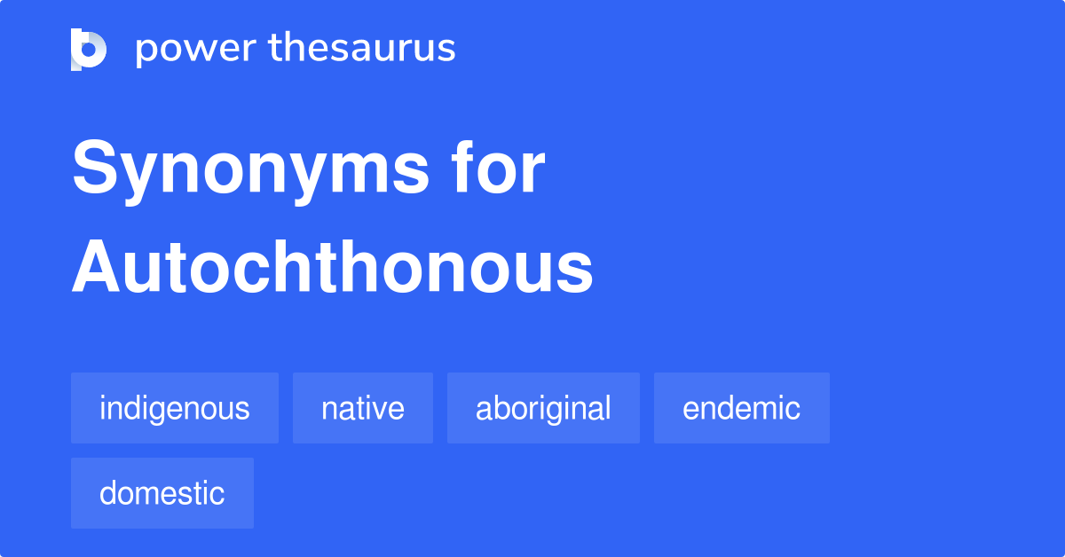 AUTOCHTHONOUS Synonyms: 542 Similar Words & Phrases