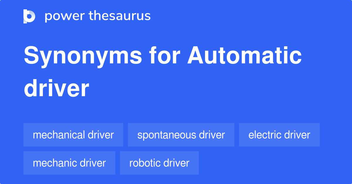 Automatic Driver synonyms - 10 Words and Phrases for Automatic Driver