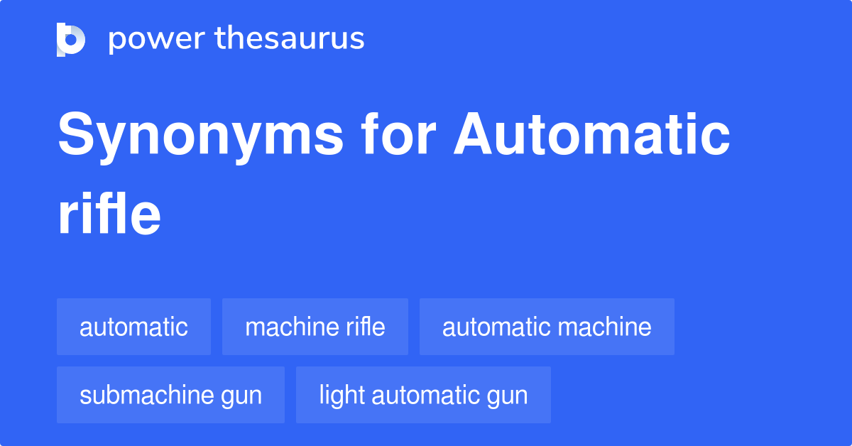 Automatic Rifle synonyms - 219 Words and Phrases for Automatic Rifle
