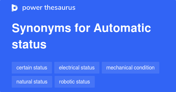 Automatic Status synonyms - 11 Words and Phrases for Automatic Status