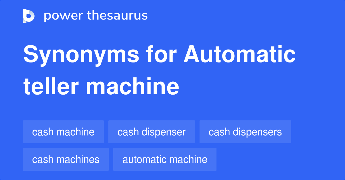Automatic Teller Machine synonyms - 47 Words and Phrases for Automatic ...