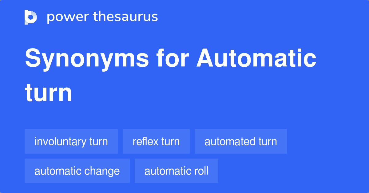 Automatic Turn synonyms - 31 Words and Phrases for Automatic Turn