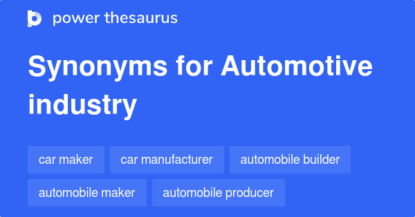 AUTOMOTIVE INDUSTRY Synonyms: 141 Similar Words & Phrases