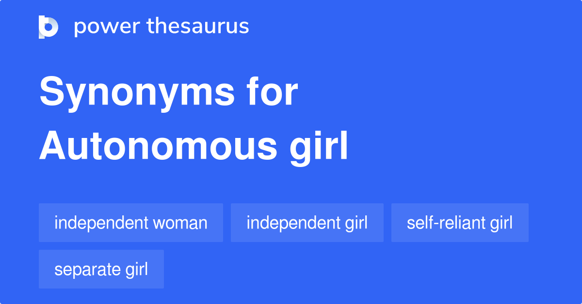 Autonomous Girl synonyms - 6 Words and Phrases for Autonomous Girl