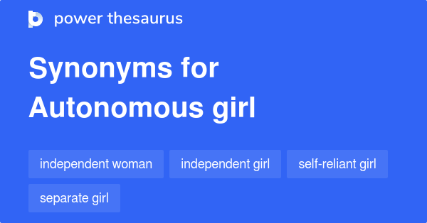 Autonomous Girl synonyms - 6 Words and Phrases for Autonomous Girl