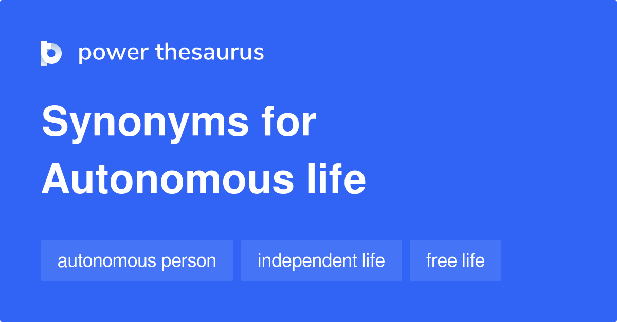 Autonomous Life synonyms - 35 Words and Phrases for Autonomous Life
