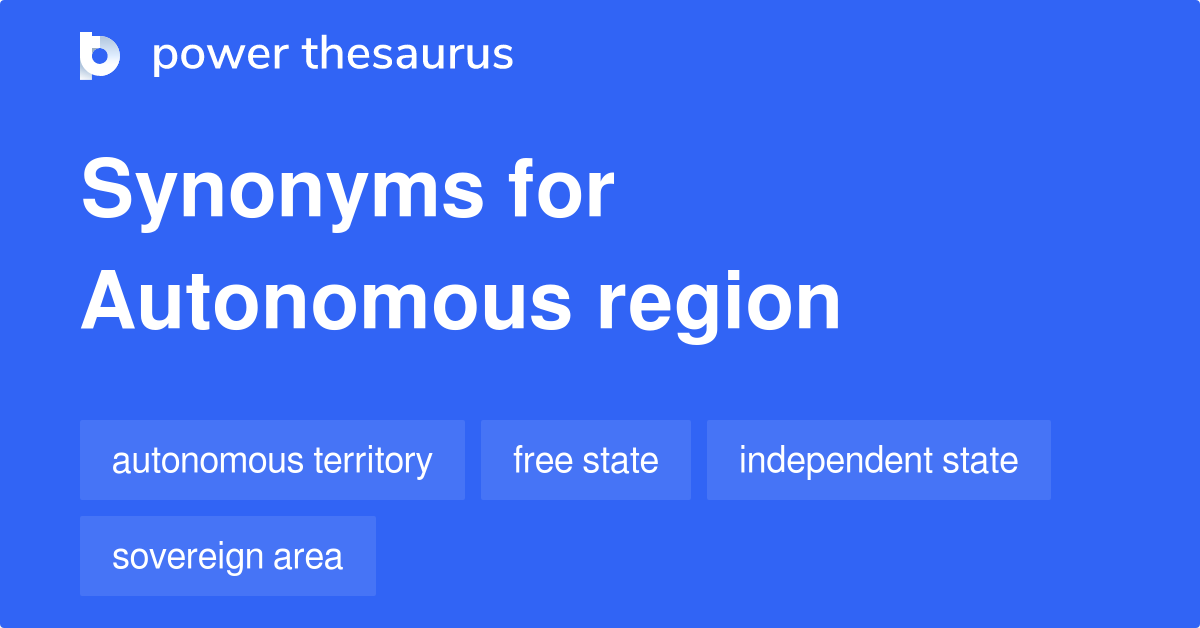 AUTONOMOUS REGION Synonyms: 324 Similar Words & Phrases