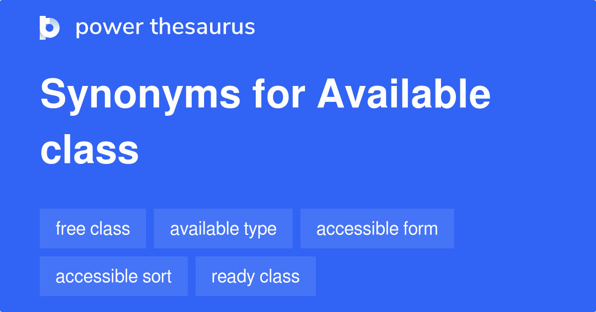 Available Class synonyms - 41 Words and Phrases for Available Class