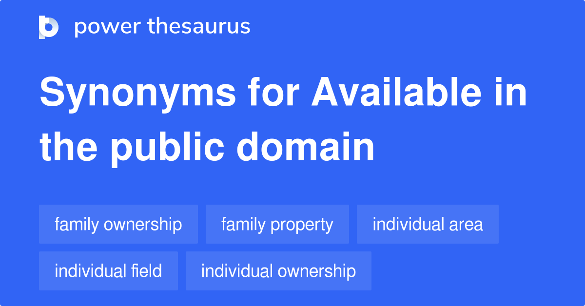 Available In The Public Domain synonyms - 58 Words and Phrases for ...