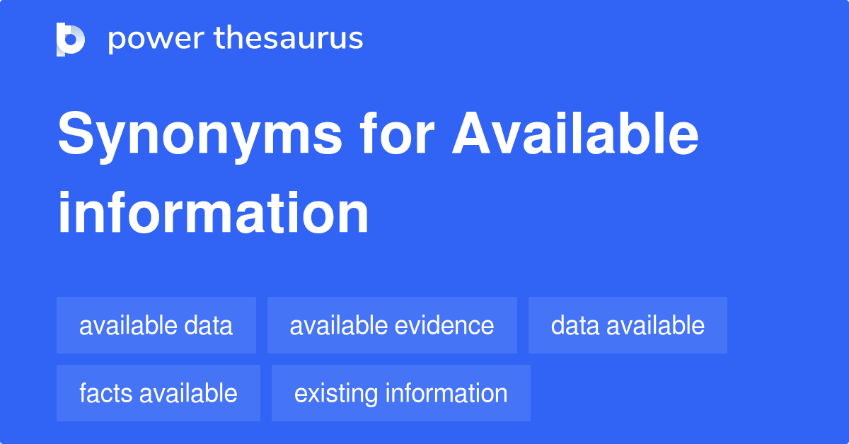 AVAILABLE INFORMATION Synonyms: 321 Similar Phrases
