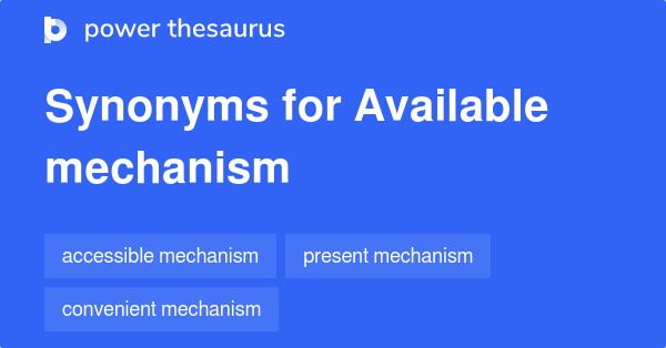 Available Mechanism synonyms - 20 Words and Phrases for Available Mechanism