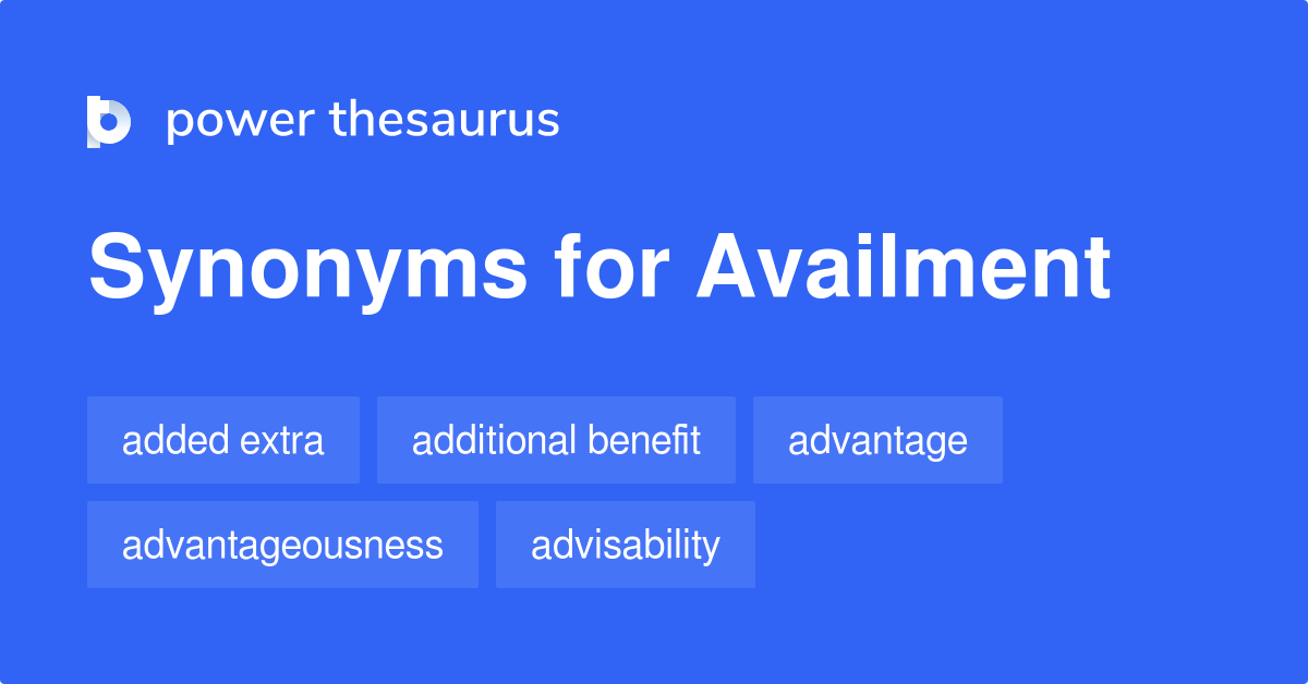AVAILMENT Synonyms: 126 Similar Words & Phrases
