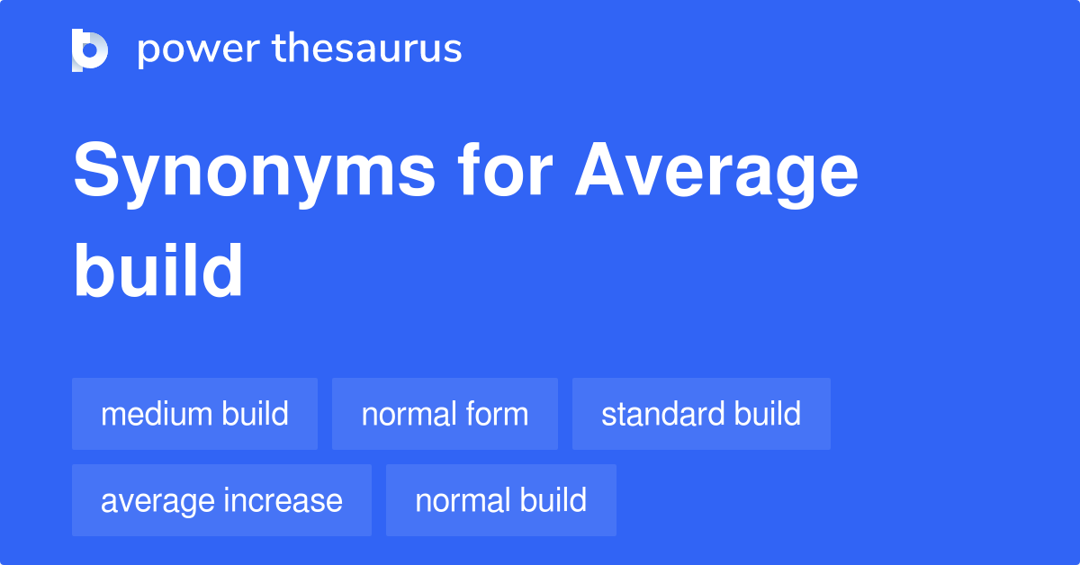 AVERAGE BUILD Synonyms: 49 Similar Words & Phrases