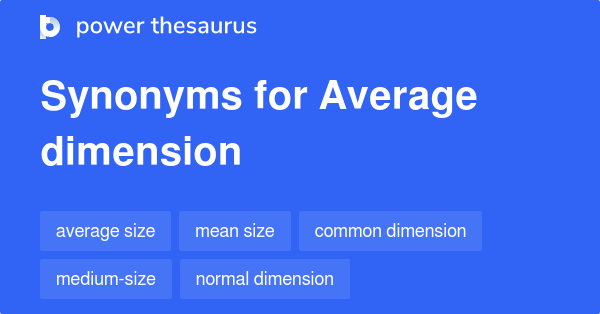 Average Dimension synonyms - 25 Words and Phrases for Average Dimension