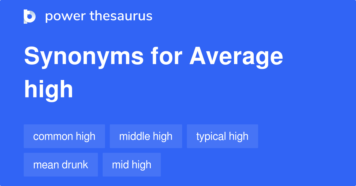 Average High synonyms - 15 Words and Phrases for Average High