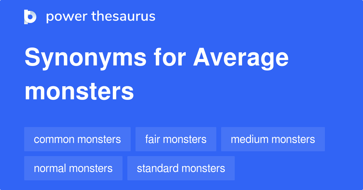 Average Monsters synonyms - 8 Words and Phrases for Average Monsters