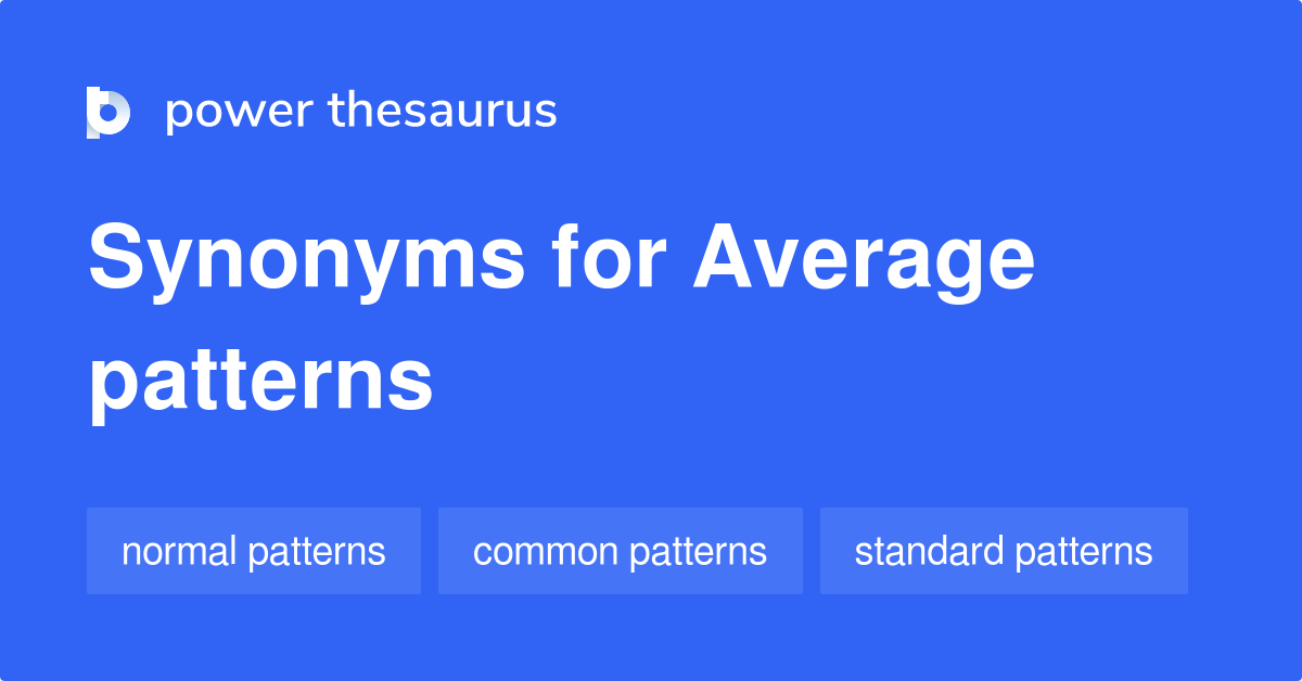 Average Patterns synonyms - 6 Words and Phrases for Average Patterns