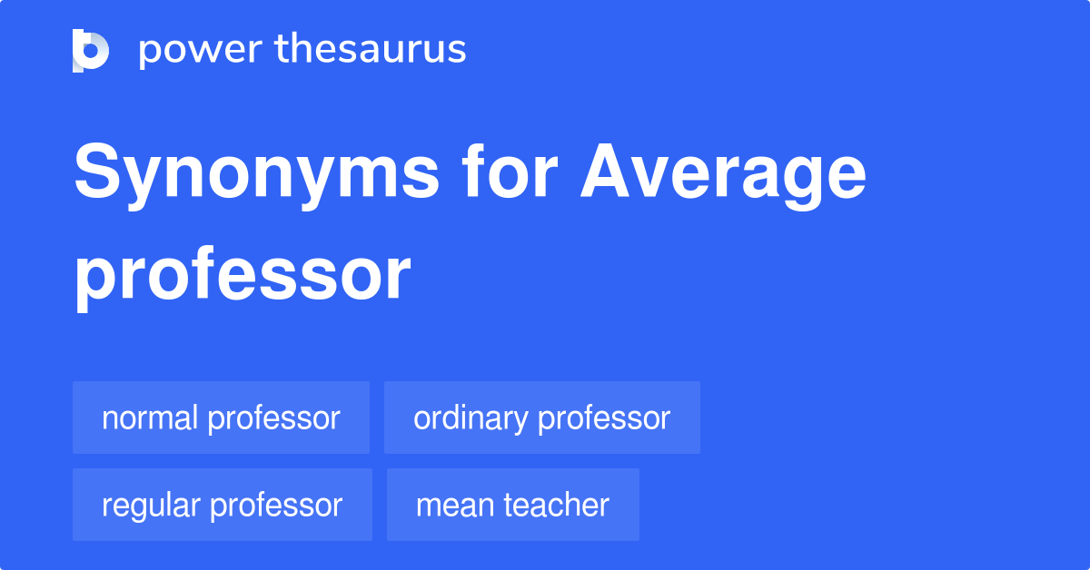 Average Professor synonyms - 66 Words and Phrases for Average Professor