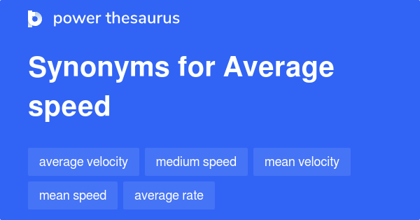 113 AVERAGE SPEED Synonyms