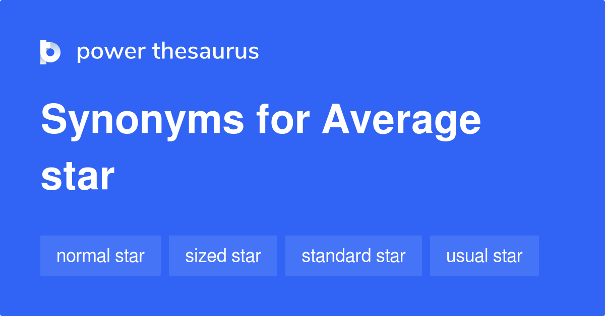 Average Star synonyms - 19 Words and Phrases for Average Star