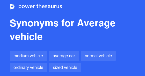 Average Vehicle synonyms - 16 Words and Phrases for Average Vehicle