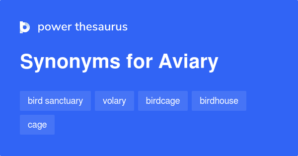 AVIARY Synonyms: 205 Similar Words & Phrases