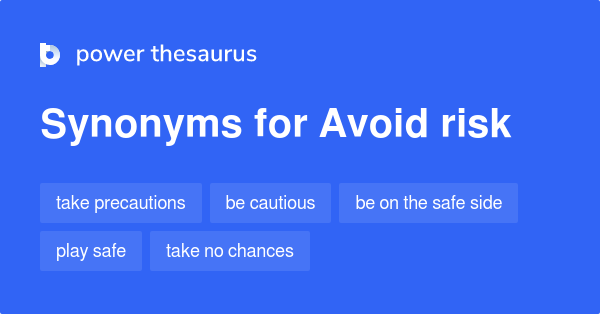 AVOID RISK Synonyms: 156 Similar Words & Phrases