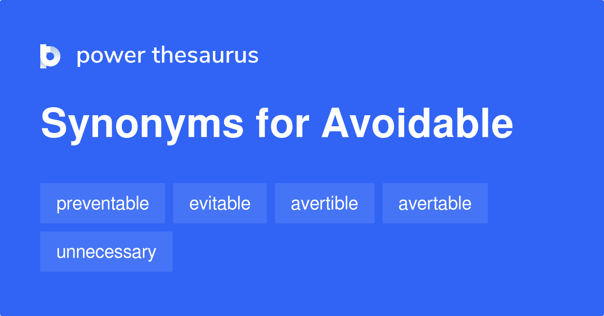 AVOIDABLE Synonyms: 261 Similar Words & Phrases