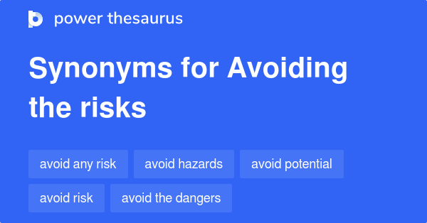 Avoiding The Risks synonyms - 33 Words and Phrases for Avoiding The Risks