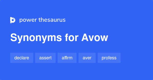 AVOW Synonyms: 1 381 Similar Words & Phrases
