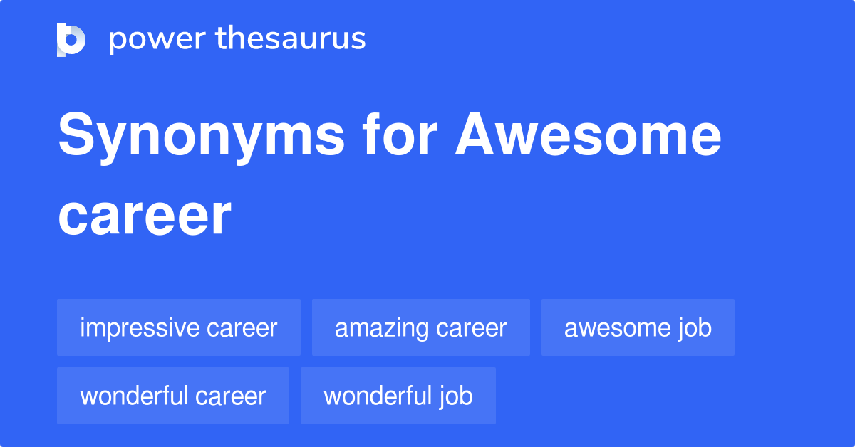 Awesome Career synonyms - 29 Words and Phrases for Awesome Career