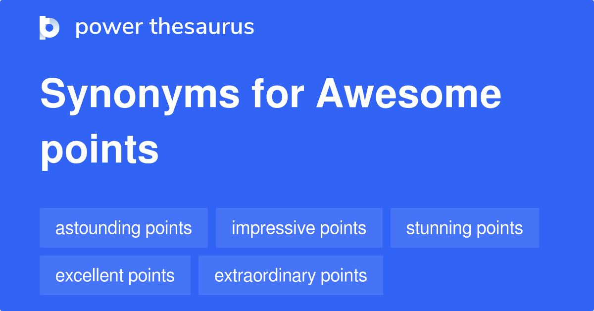 Awesome Points synonyms - 11 Words and Phrases for Awesome Points