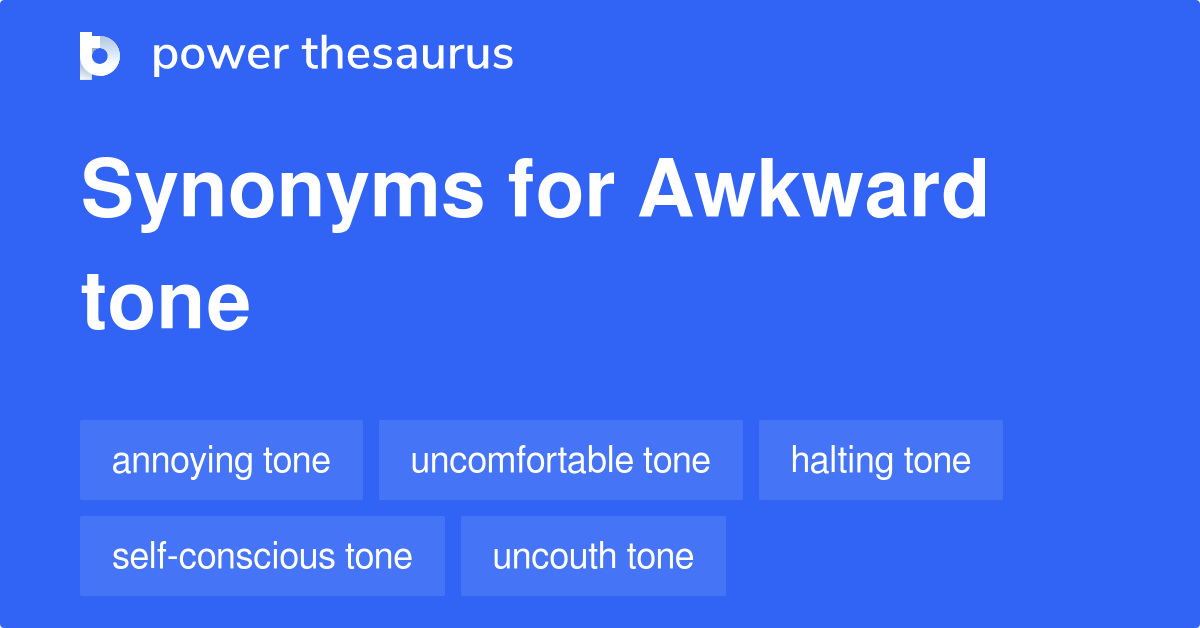 Awkward Tone synonyms - 25 Words and Phrases for Awkward Tone