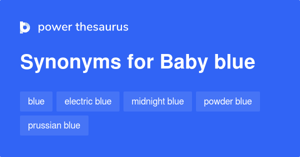 BABY BLUE Synonyms: 446 Similar Words & Phrases