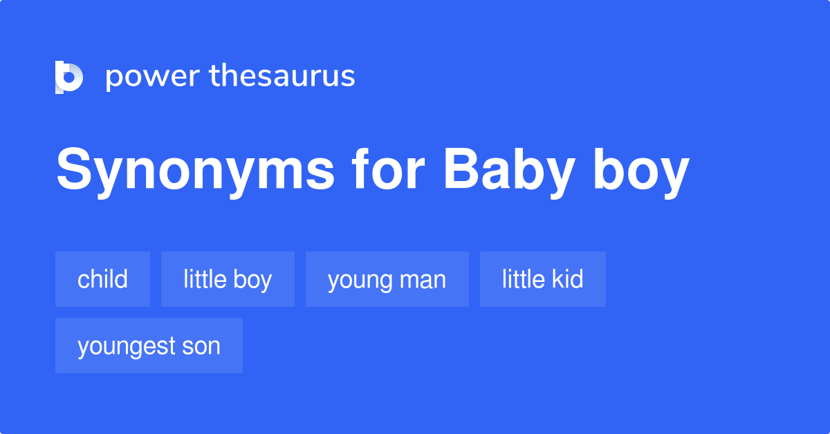 BABY BOY Synonyms: 165 Similar Words & Phrases