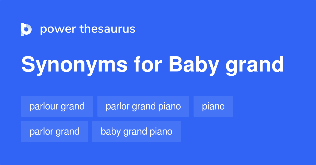 Baby Grand synonyms - 79 Words and Phrases for Baby Grand