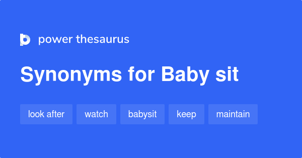 BABY SIT Synonyms: 201 Similar Words & Phrases