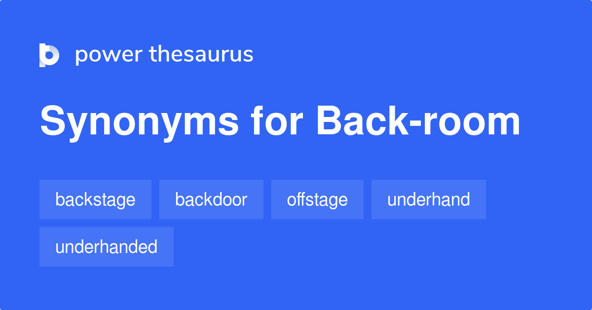 Back-room synonyms - 24 Words and Phrases for Back-room