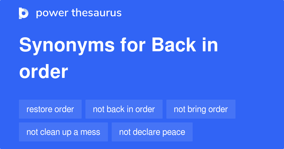 BACK IN ORDER Synonyms: 76 Similar Words & Phrases