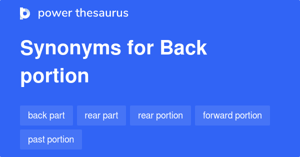 Back Portion synonyms - 53 Words and Phrases for Back Portion