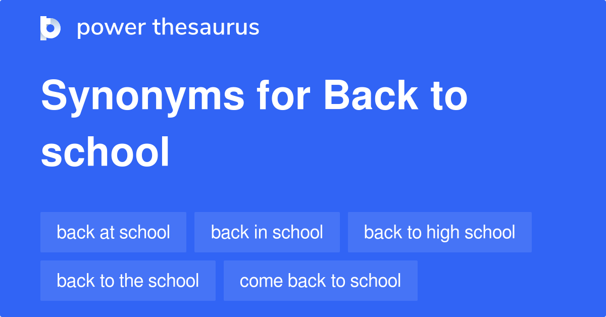 BACK TO SCHOOL Synonyms: 79 Similar Words & Phrases
