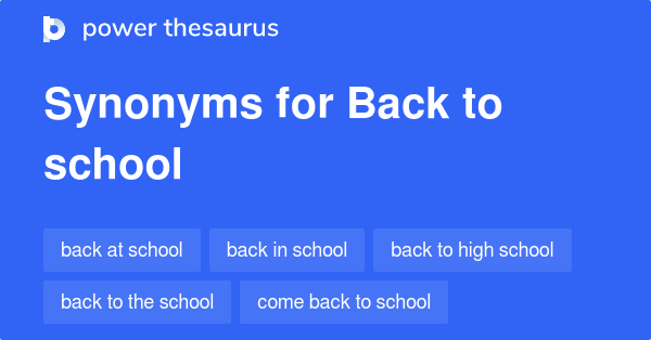 BACK TO SCHOOL Synonyms: 79 Similar Words & Phrases