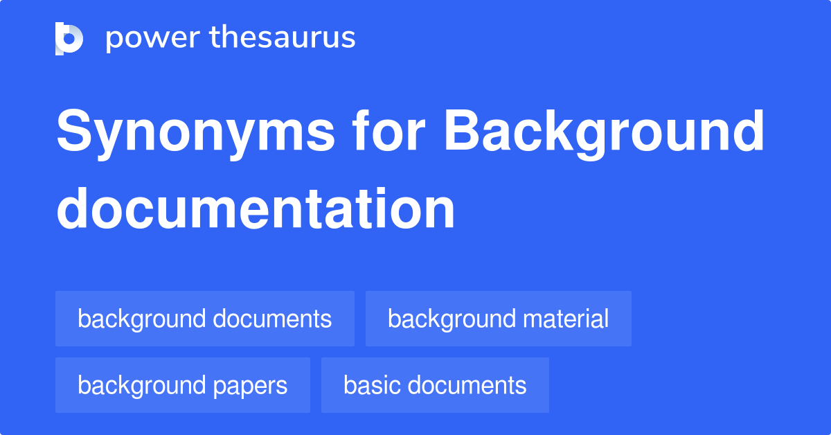 Background Documentation synonyms - 45 Words and Phrases for Background ...